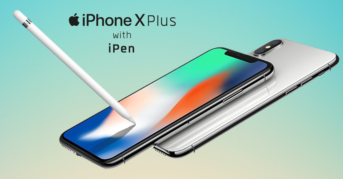 นักวิเคราะห์เชื่อ iPhone X Plus รุ่นจอยักษ์ 6.5 นิ้วอาจเปิดตัวพร้อมปากกา "iPen" เพื่อใช้งานร่วม ...