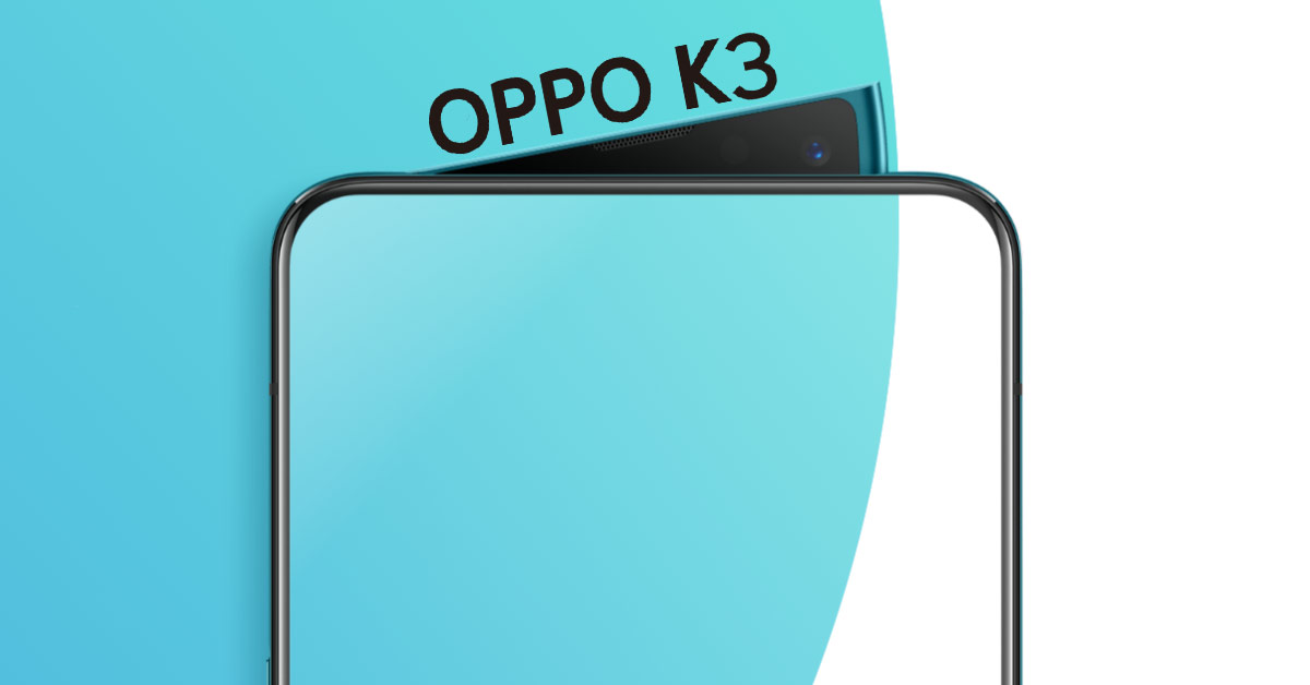 OPPO K3 เผยสเปกแรก พร้อมกล้องหน้า Pop-Up ครีบฉลาม คาดมากับชิป Snapdragon 710 จับคู่ RAM 8GB ...