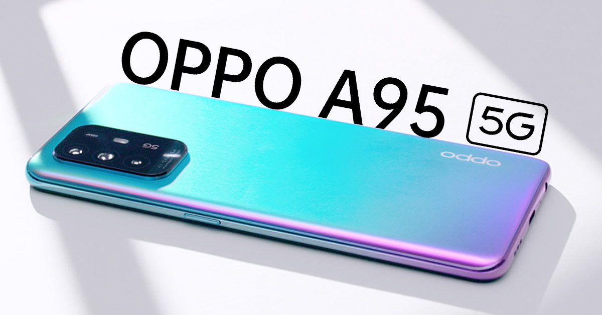 เปิดตัว OPPO A95 5G ครบด้วยชิป Dimensity 800U พร้อมชาร์จไว 30W จอ AMOLED 6.43 นิ้ว และกล้อง 3 ...